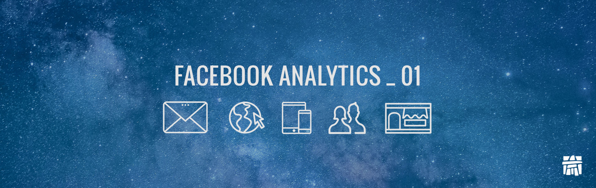 Getting started with Facebook Analytics & its omni-channel solution